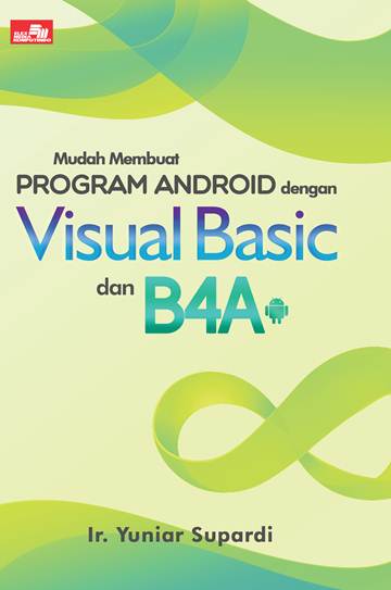 Mudah Membuat Program Android Dengan Visual Basic Dan B4A - BukaBuku.com - Toko Buku Online